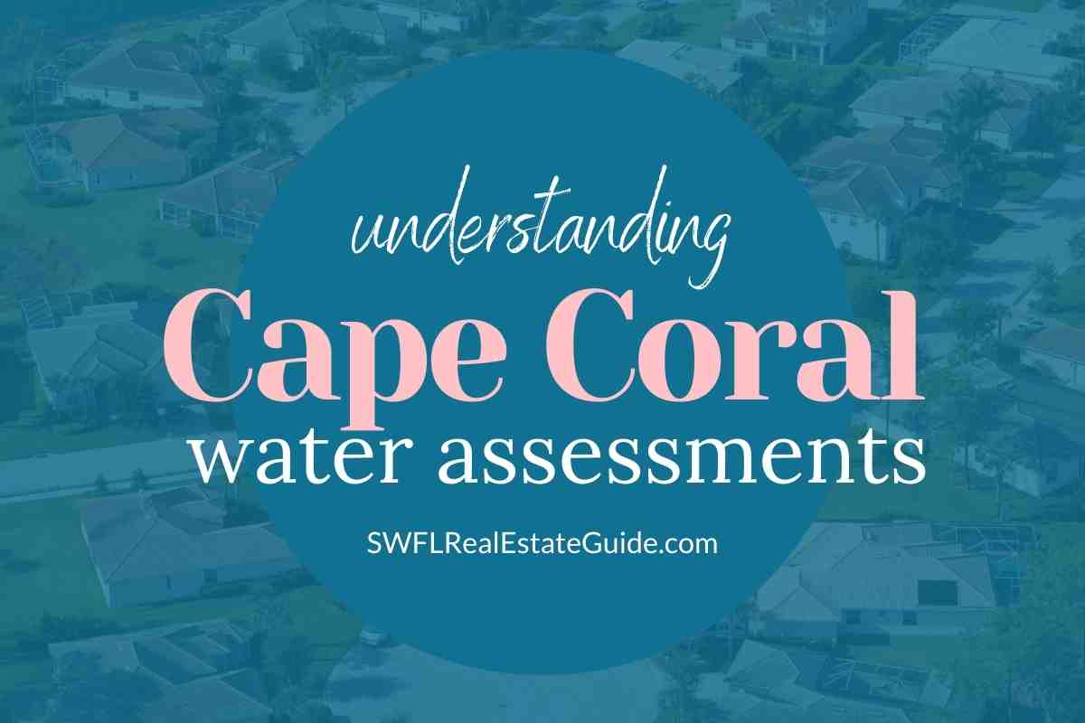 Understanding Cape Coral Water Assessments - SWFL REAL ESTATE GUIDE